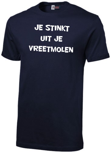 Je stinkt uit je vreetmolen shirt | vreetmolenshirt